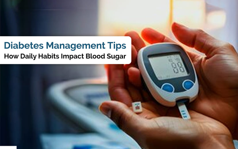 Diabetes Management Tips: How Daily Habits Impact Blood Sugar | PlatinumRx